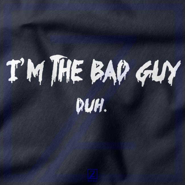 I am The Bad Guy Duh Tshirt 2 - ZANIAZ STORE